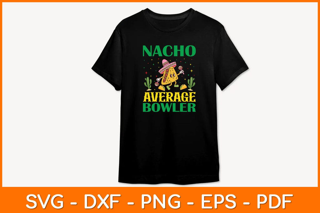 Nacho Average Bowler Cinco De Mayo Mexican Svg File - So Fontsy