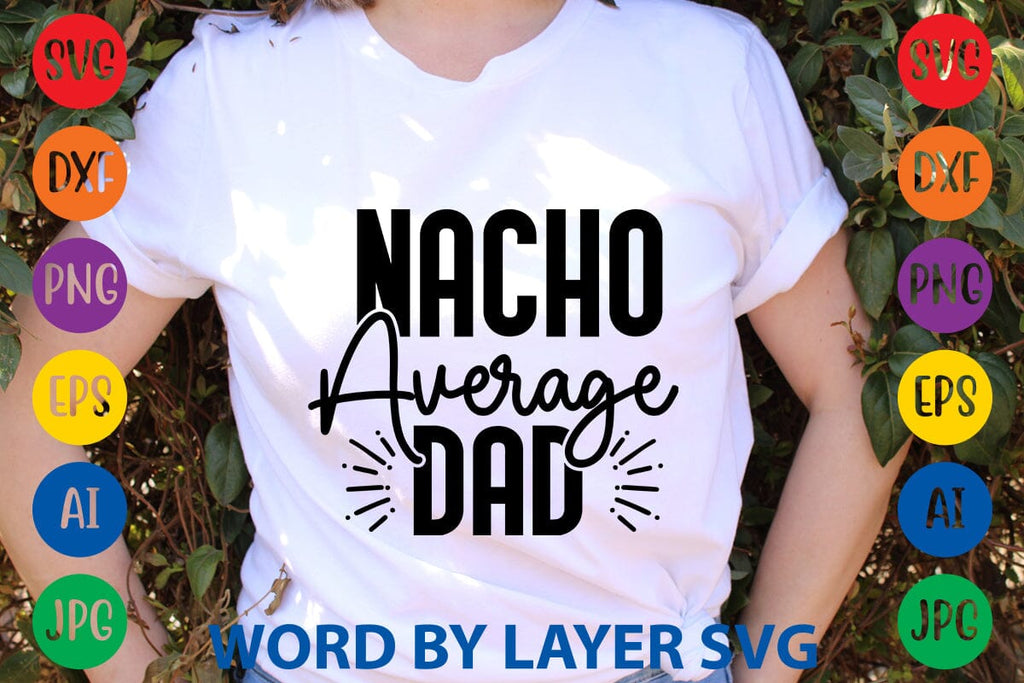 Nacho Average Dad svg design - So Fontsy