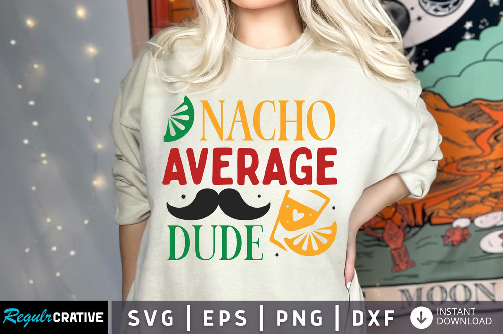 Nacho average dude SVG design - So Fontsy