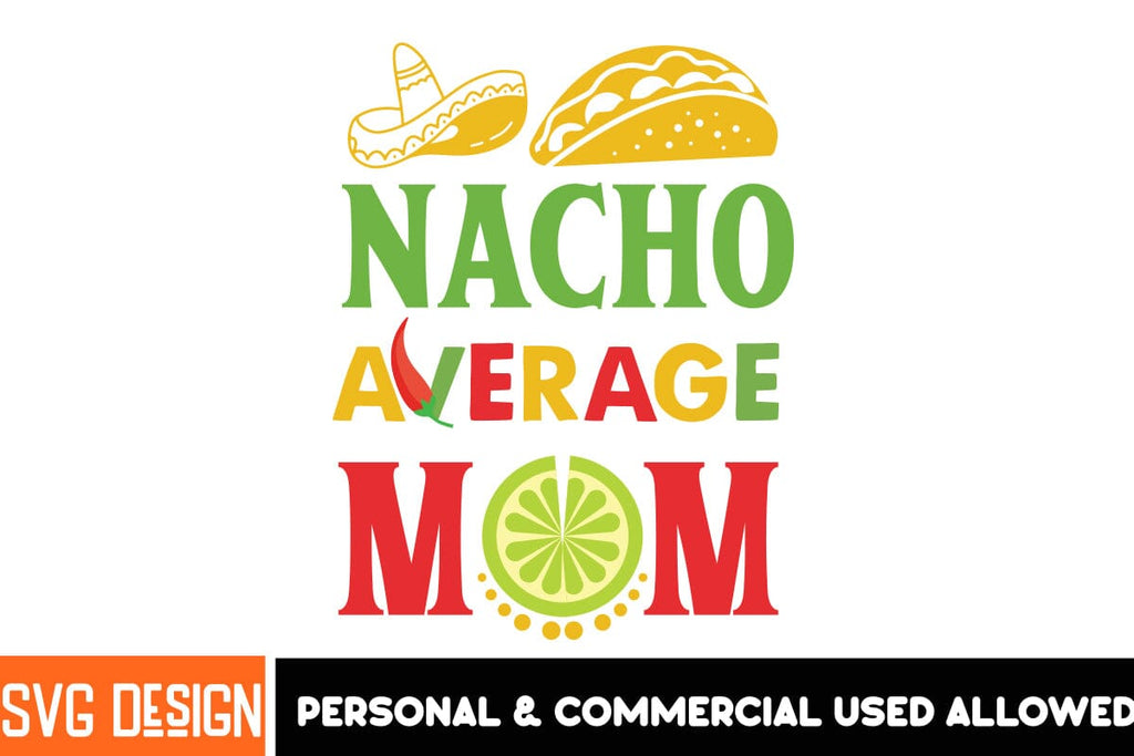 Nacho Average Mom SVG Design Cinco De mayo SVG Design,Cinco De mayo SVG ...