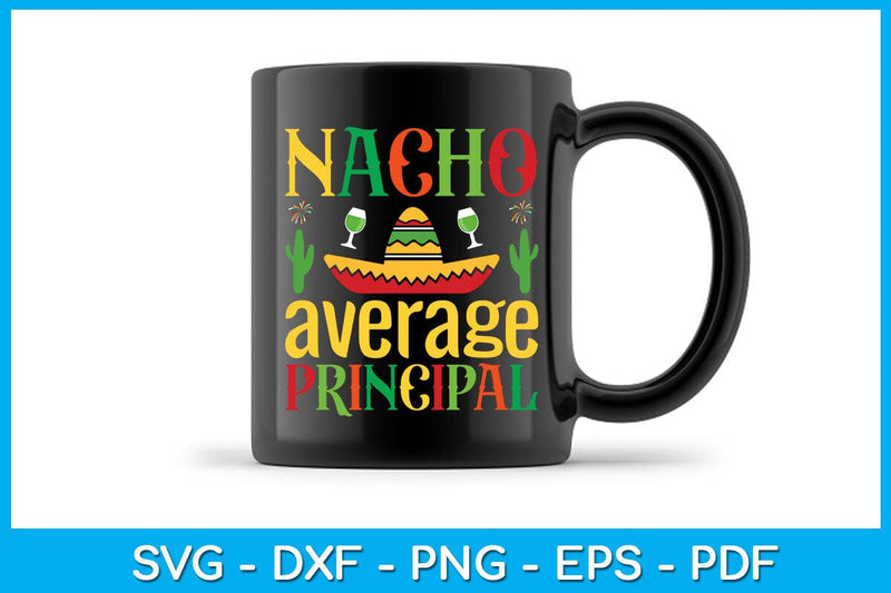 Nacho Average Principal Cinco De Mayo SVG PNG PDF Cut File - So Fontsy