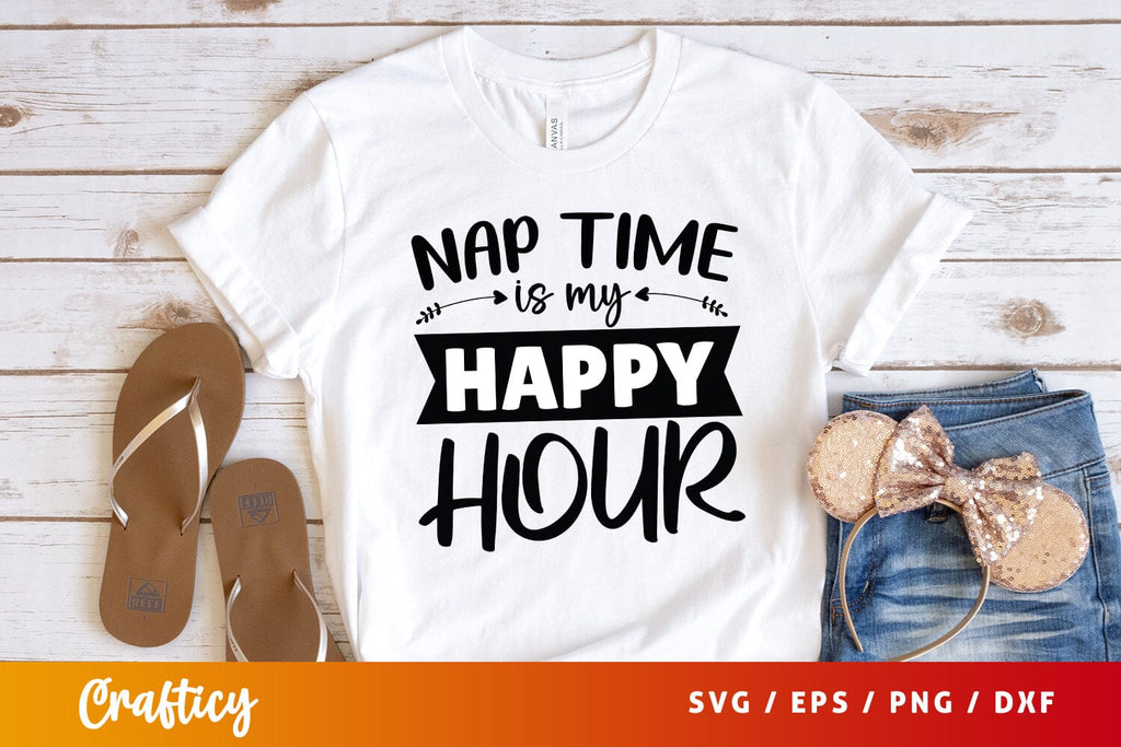 Nap time is my happy hour SVG Design - So Fontsy