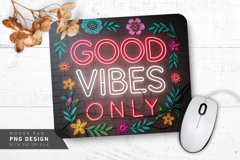 Neon 'Good Vibes Only' Sign with Floral Accents Mouse Pad Design - So ...