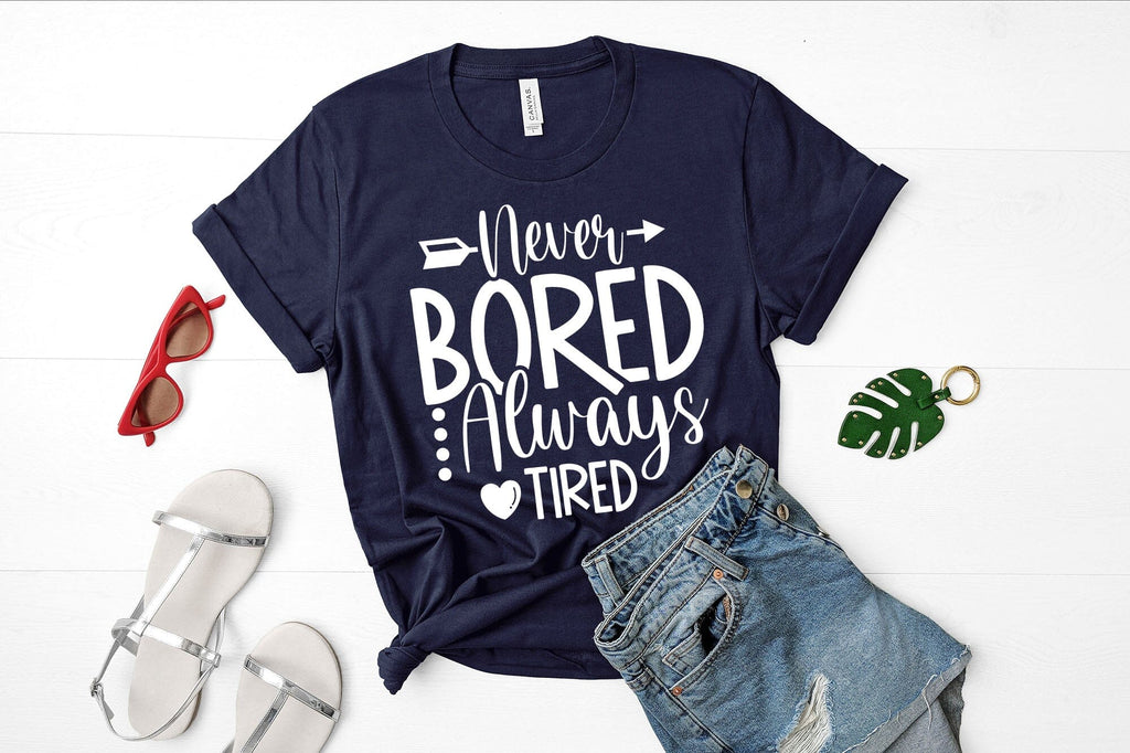 Never Bored Always Tired | Mothers Day SVG - So Fontsy