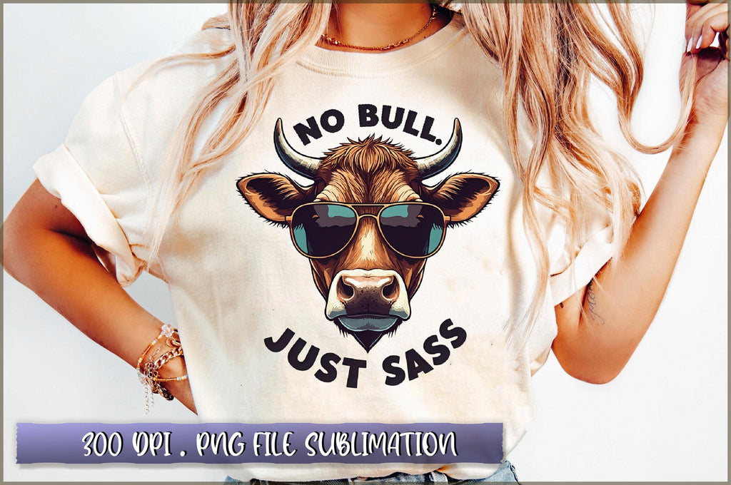 No bull, just sass Sublimation - So Fontsy