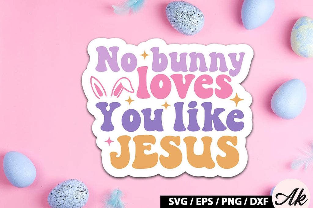 No bunny loves you like jesus Retro Sticker - So Fontsy