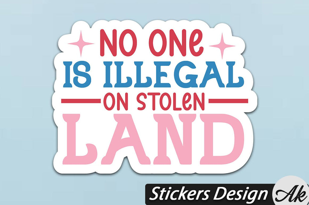 No one is illegal on stolen land Stickers Design - So Fontsy