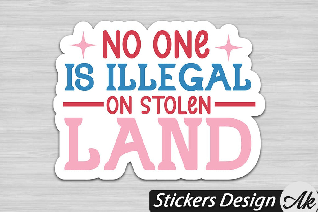 No one is illegal on stolen land Stickers Design - So Fontsy