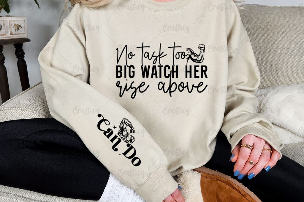 No task too big watch her rise above Sleeve SVG Design - So Fontsy