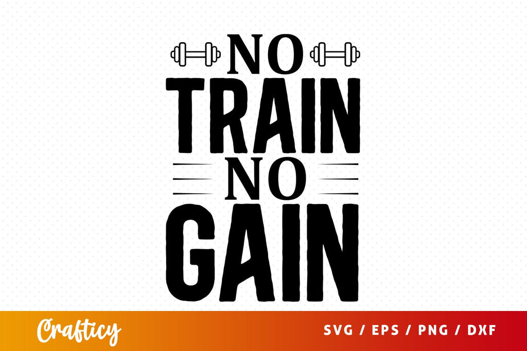 No train no gain SVG Design - So Fontsy