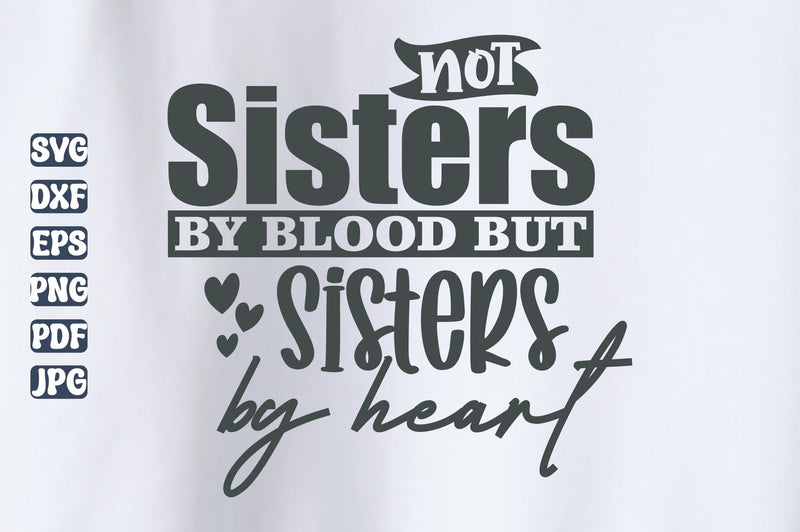 Not Sisters by Blood but Sisters by Heart svg file - So Fontsy
