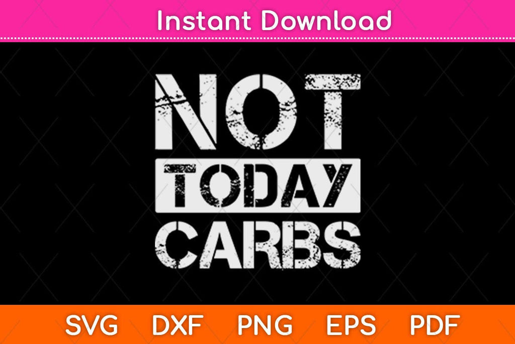 Not Today Carbs Healthy Lifestyle Keto Diet Svg Design - So Fontsy