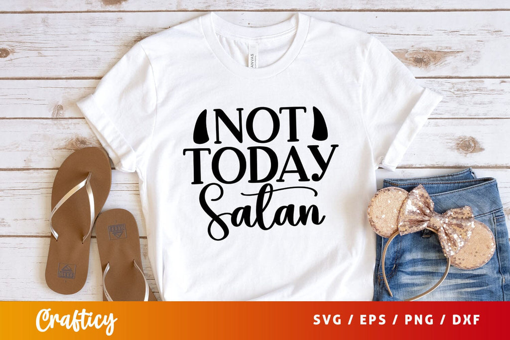 not today satan Svg Design - So Fontsy