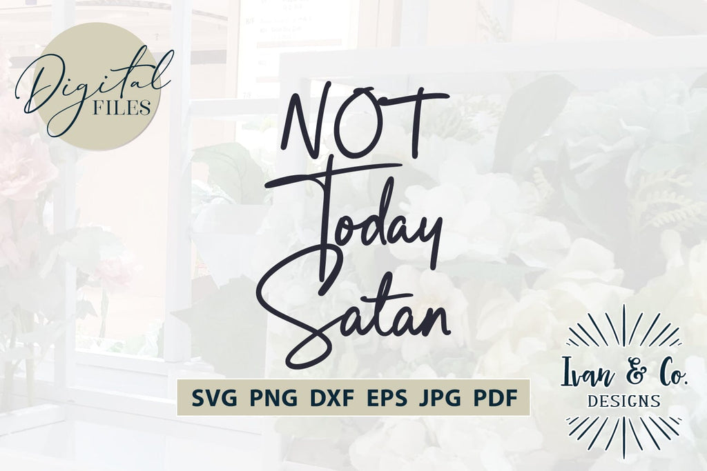 Not Today Satan SVG Files, Christian Svg, Religious Svg, Jesus Svg ...