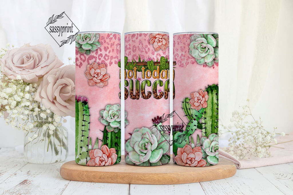Not today succa 20 oz skinny tumbler png, tumbler wrap png sublimation ...