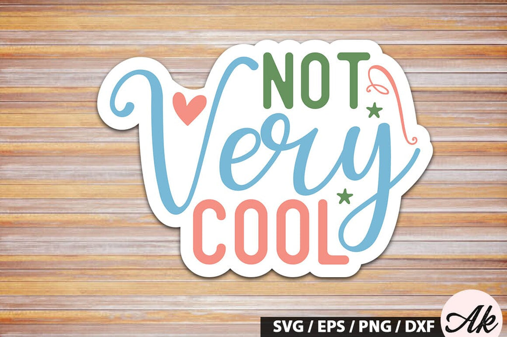 Not very cool Stickers SVG Design - So Fontsy