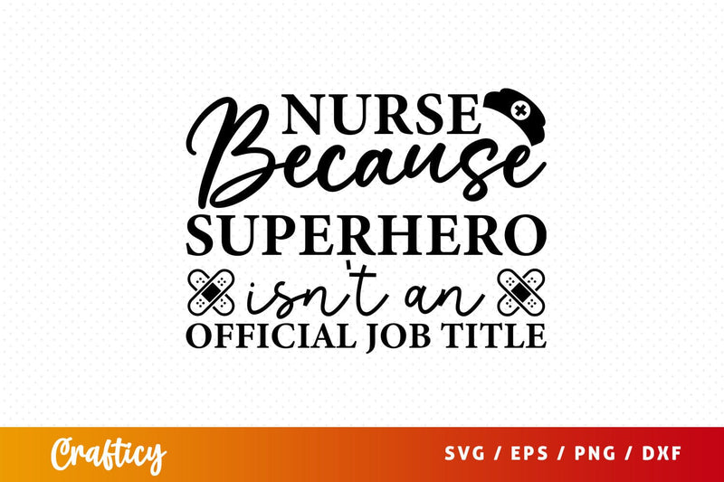 Nurse because superhero isnt an official job title Svg Design - So Fontsy