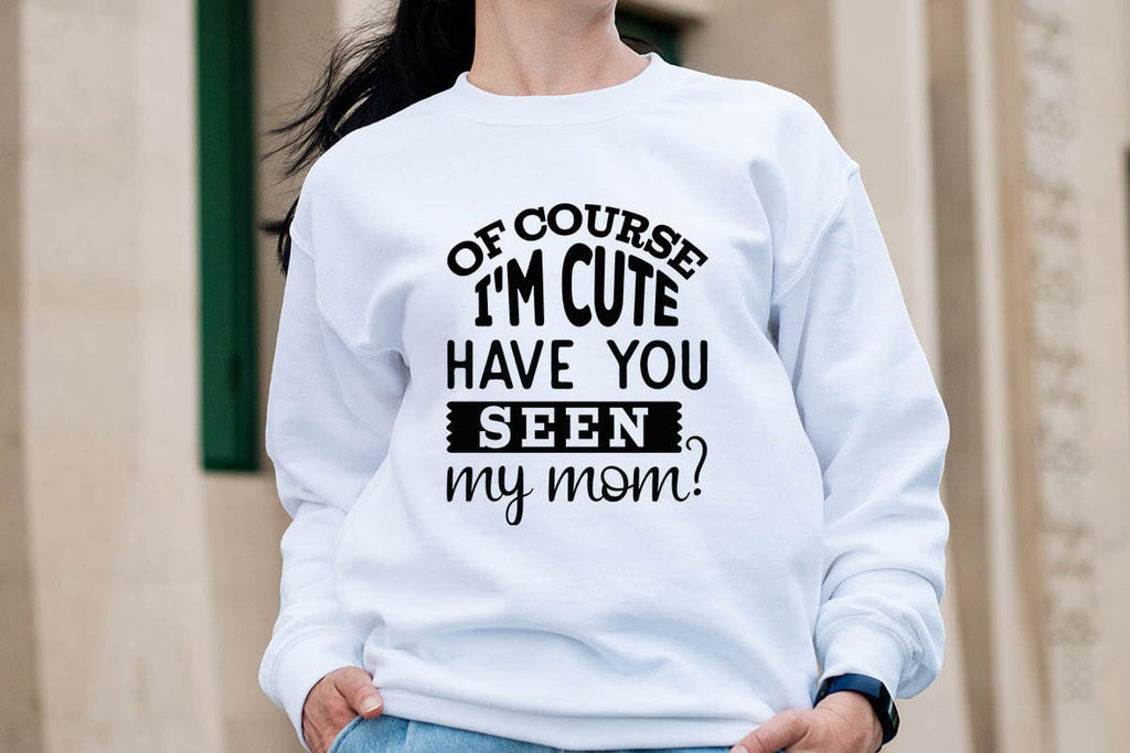 Of course I m cute have you seen my mom-01 - So Fontsy