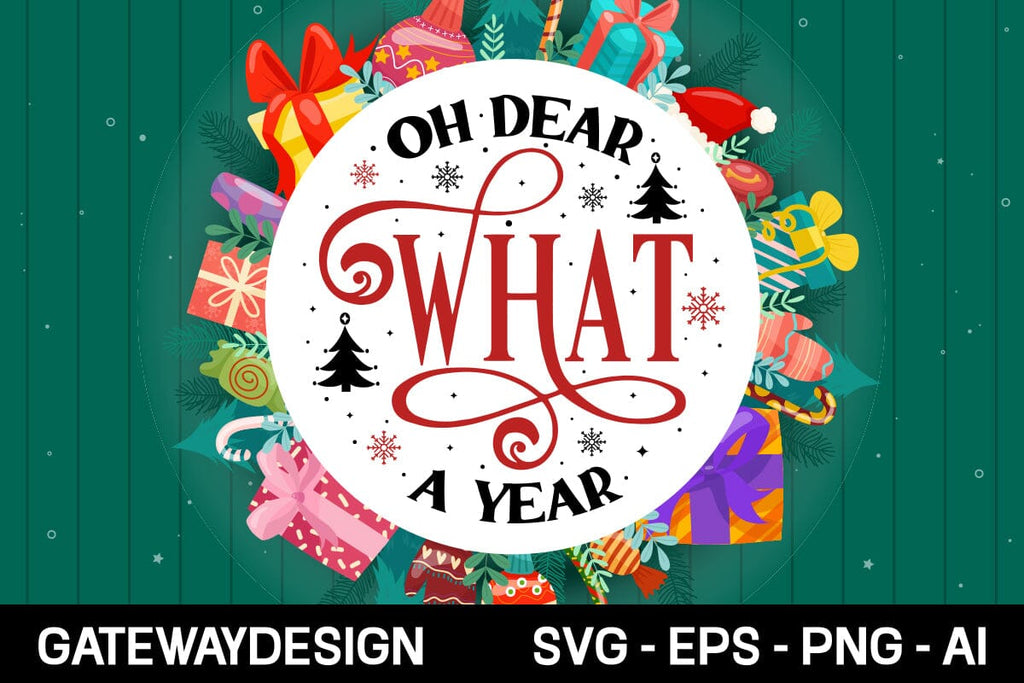 Oh Dear What A Year round sign svg design - So Fontsy