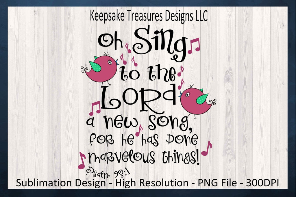 Oh Sing To The Lord Psalm 98:1, Bible Verse Sublimation PNG ...