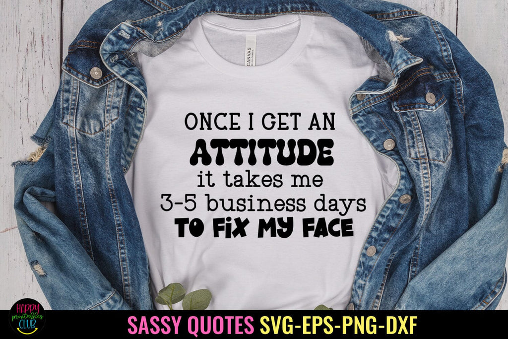 Once I Get An I Sassy Tshirt SVG I Funny SVG I Sarcastic SVG - So Fontsy