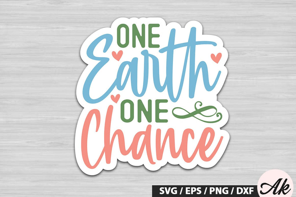 One earth one chance Stickers SVG Design - So Fontsy