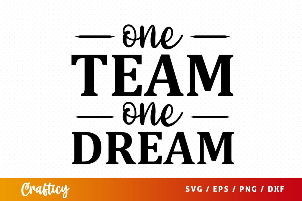 One team one dream SVG Design - So Fontsy