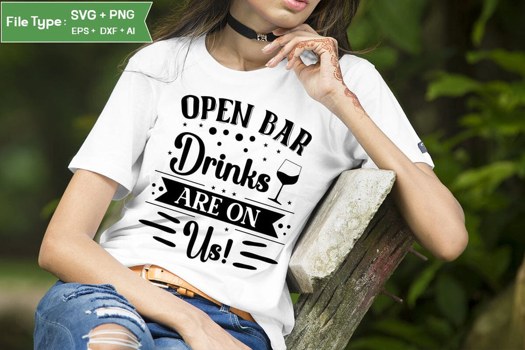 Open Bar Drinks Are On Us! SVG Cut File, Wedding SVG Design SVGs,Quotes ...