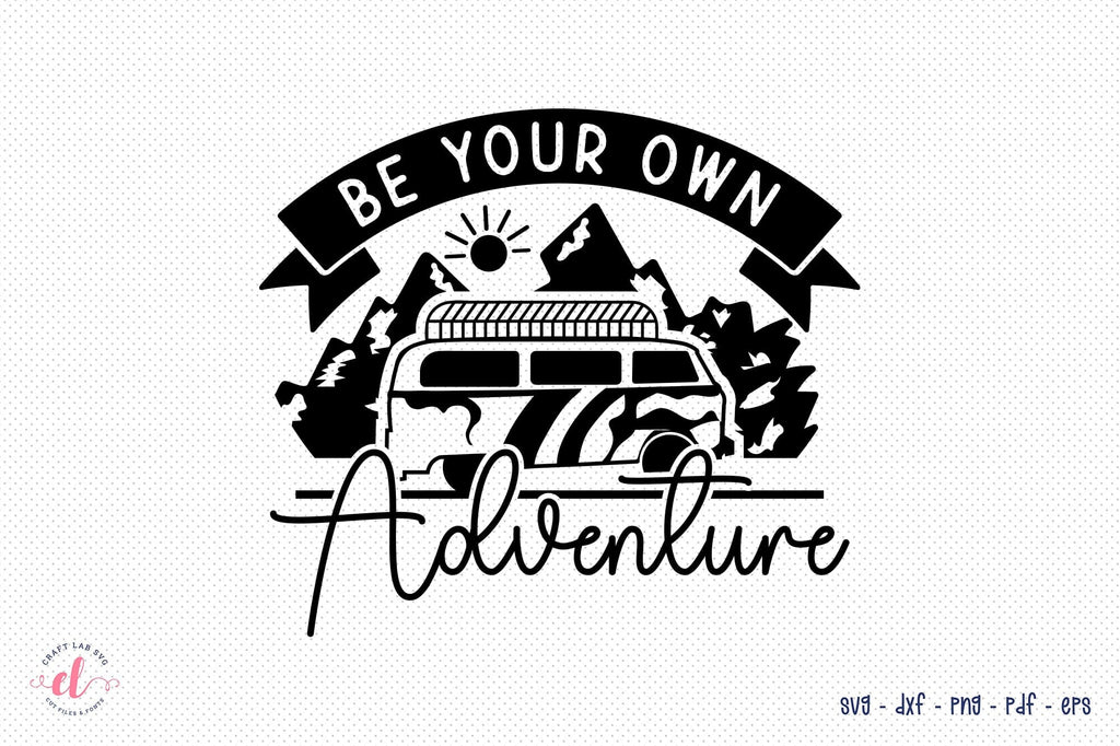 Outdoor Life SVG | Be Your Own Adventure - So Fontsy
