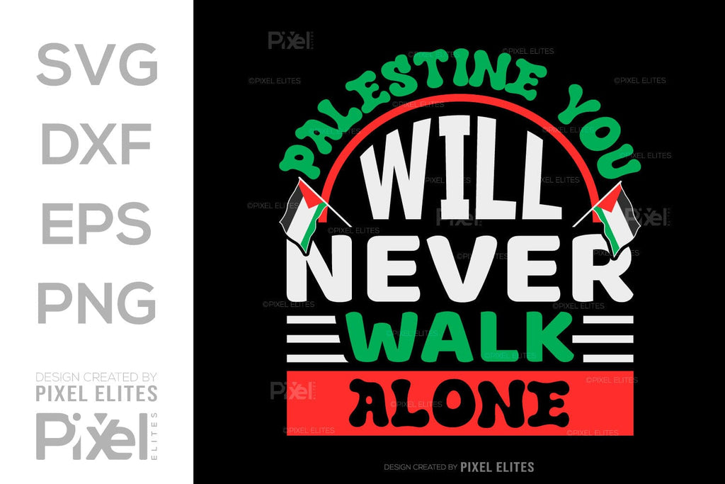 Palestine You Will Never Walk Alone SVG Free Palestine Tshirt Bundle ...