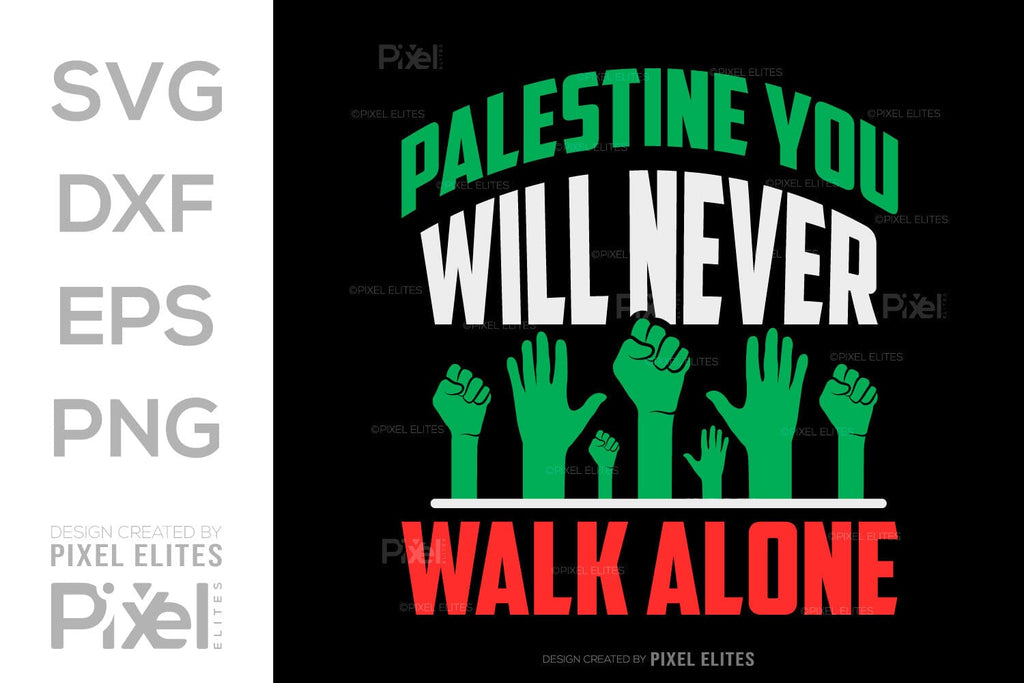 Palestine You Will Never Walk Alone SVG Free Palestine Tshirt Bundle ...