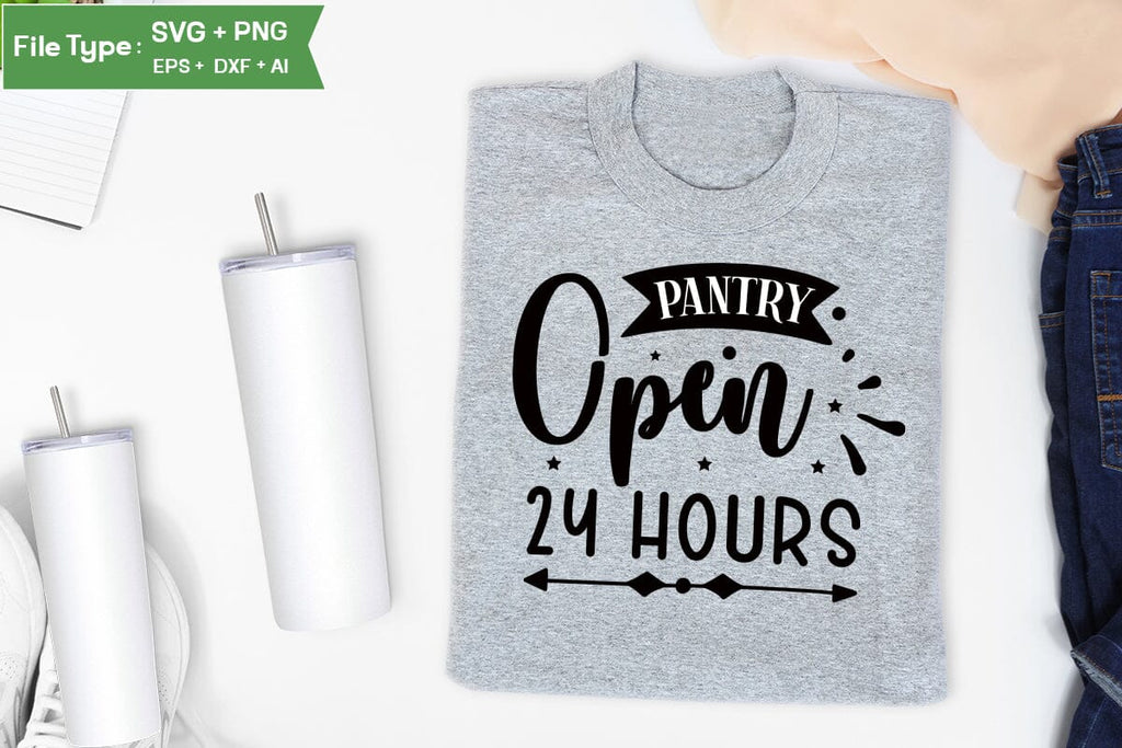 Pantry Open 24 Hours SVG Cut File, Farmhouse Kitchen SVG Design, SVGs ...