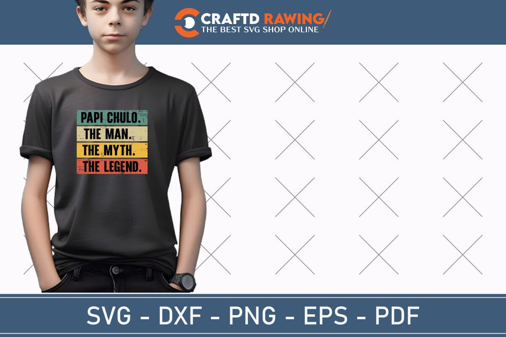 Papi Chulo The Man The Myth The Legend Svg Png - So Fontsy