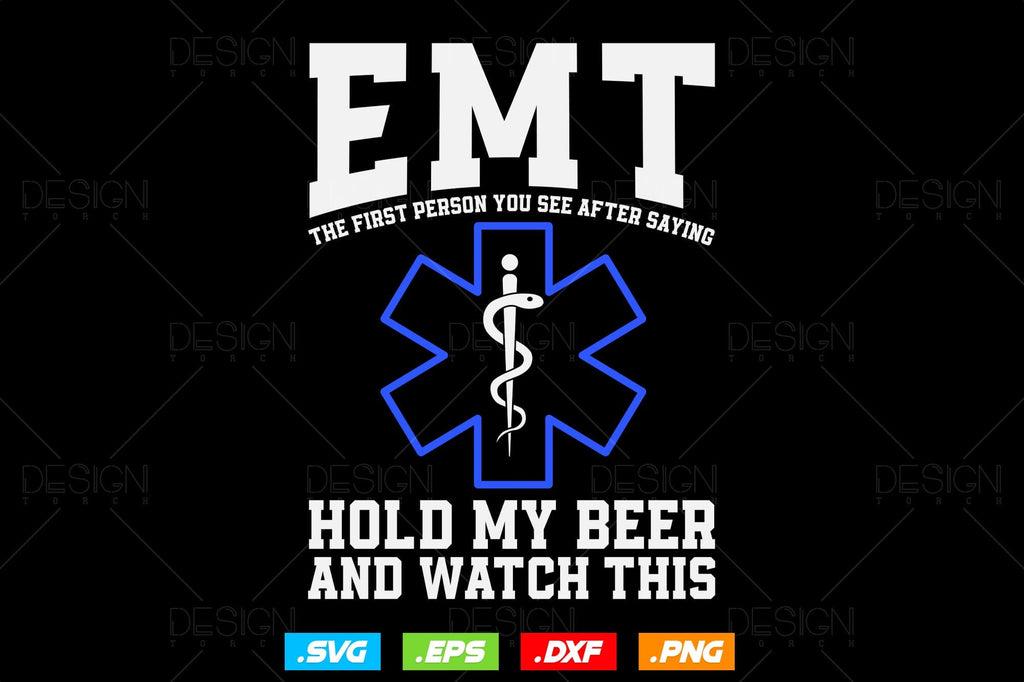 Paramedic Emt Hold My Beer And Watch This Svg Png, EMT Svg, EMS Svg ...