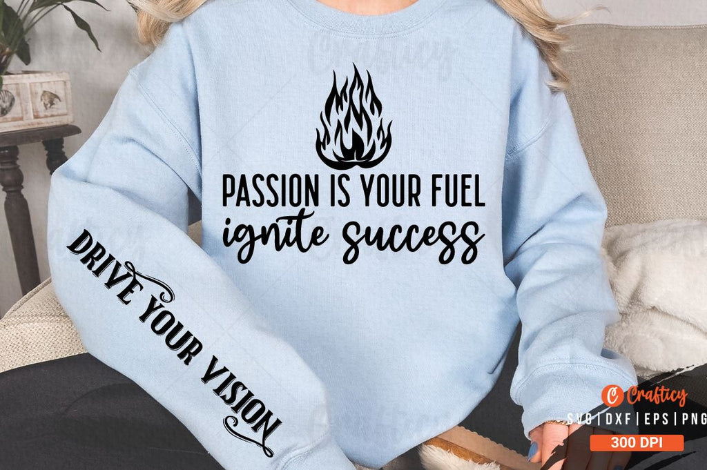 Passion is Your Fuel Ignite Success Sleeve SVG Design - So Fontsy