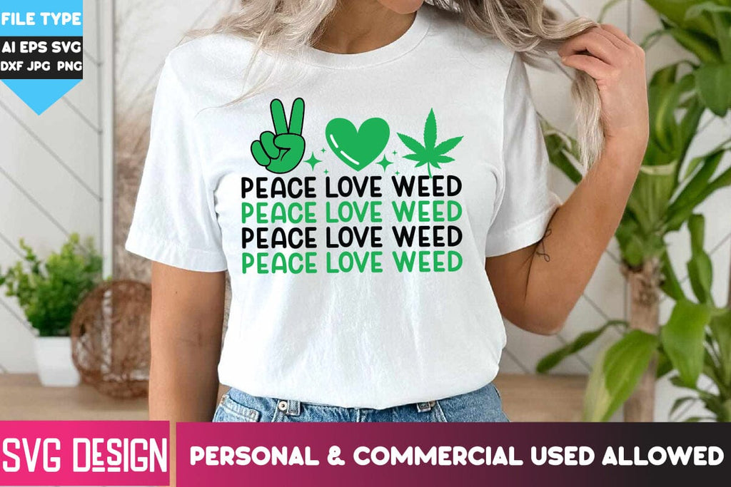 Peace Love Weed SVG Design, Peace Love Weed SVG Cut File, Weed SVG ...