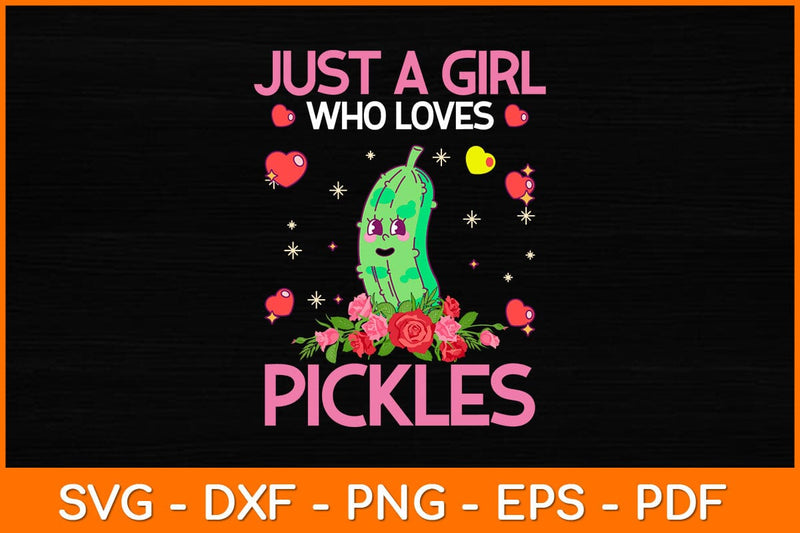 Pickle Just A Girl Who Loves Pickles Vegan Svg Design - So Fontsy