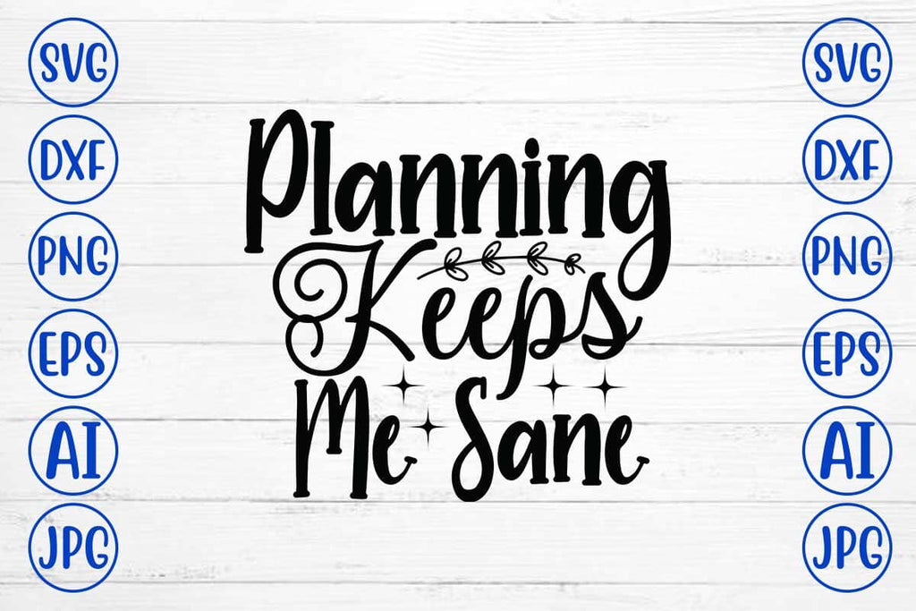 Planning Keeps Me Sane SVG Design - So Fontsy