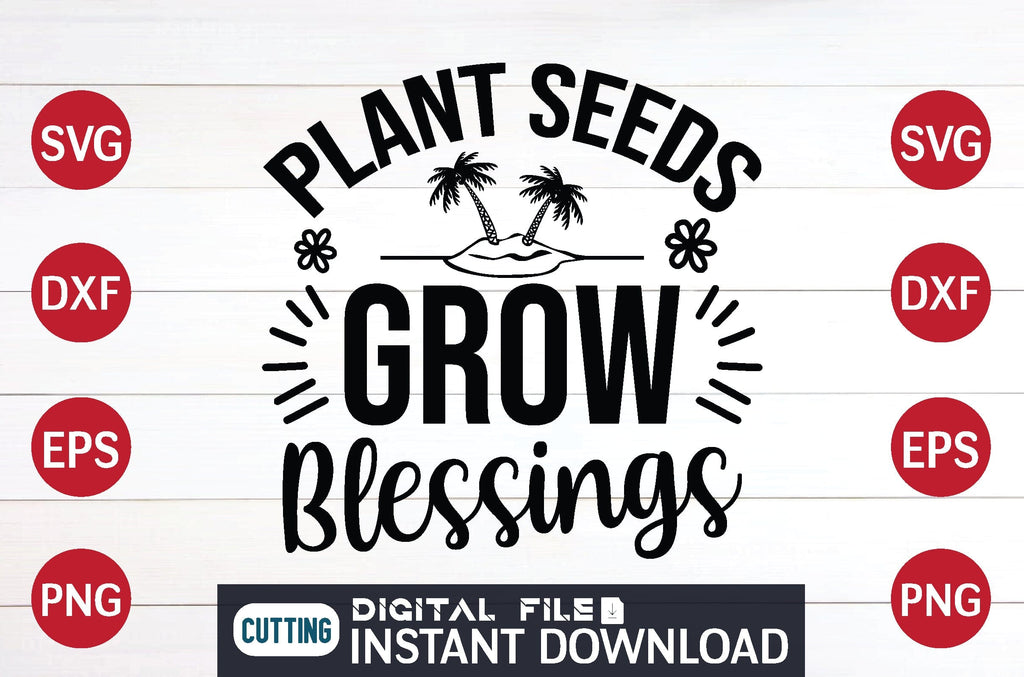 Plant Seeds Grow Blessings svg - So Fontsy