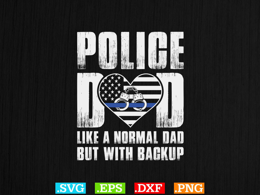 Police Dad Like A Normal Dad But With Backup Shirt, Police Svg, Back ...