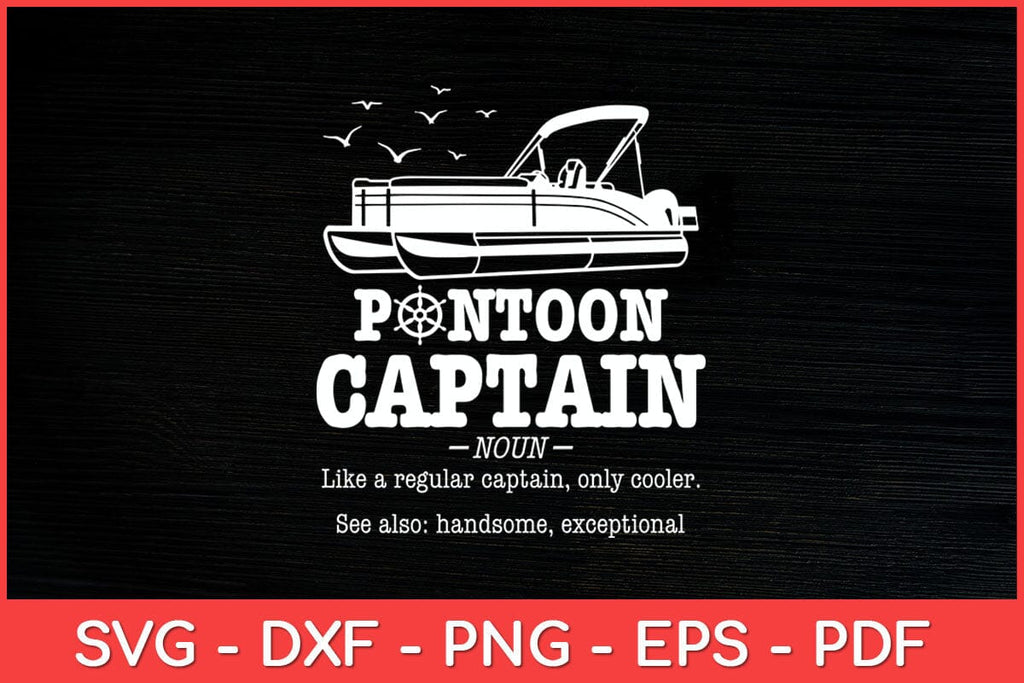 Pontoon Captain Definition Pontoon Boat Boating Funny Svg Design - So ...