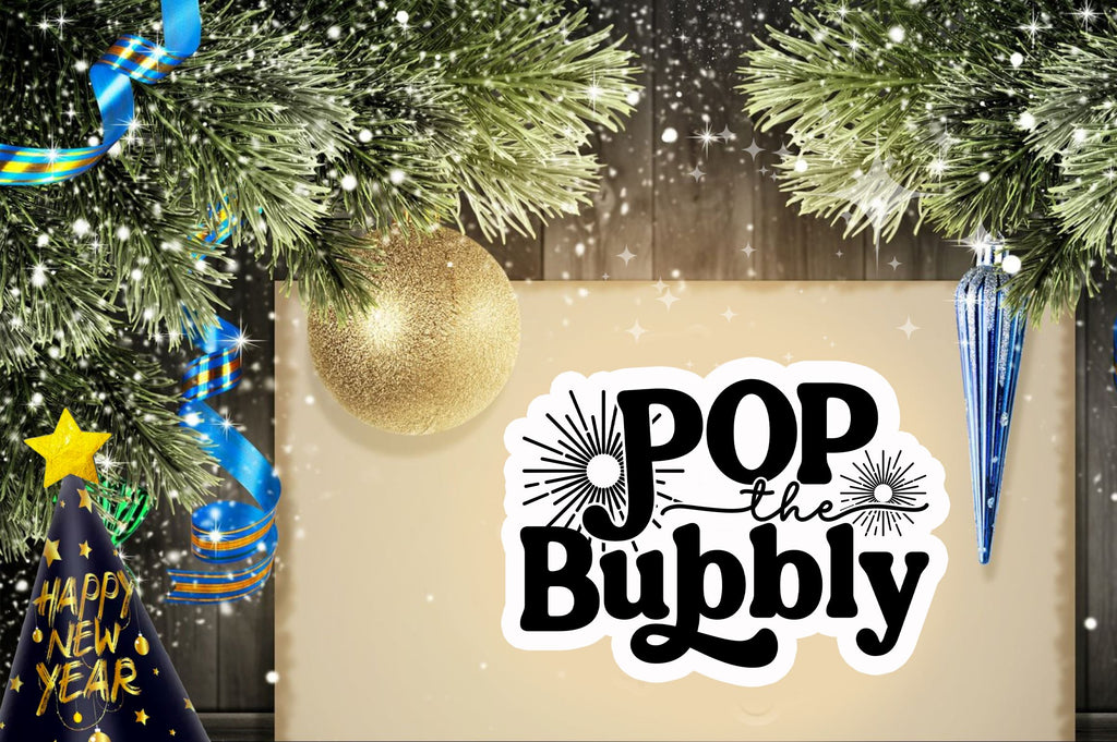 Pop the bubbly Sticker Design - So Fontsy