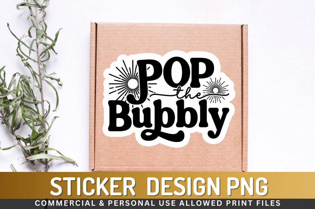 Pop the bubbly Sticker Design - So Fontsy