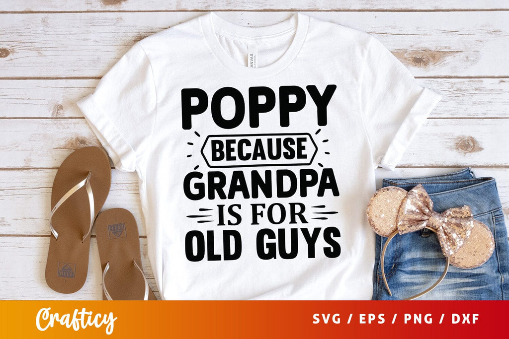 Poppy because grandpa is for old guys SVG Design - So Fontsy