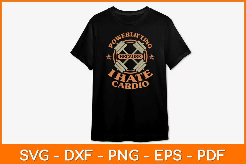 Powerlifting Because I Hate Cardio Svg File - So Fontsy