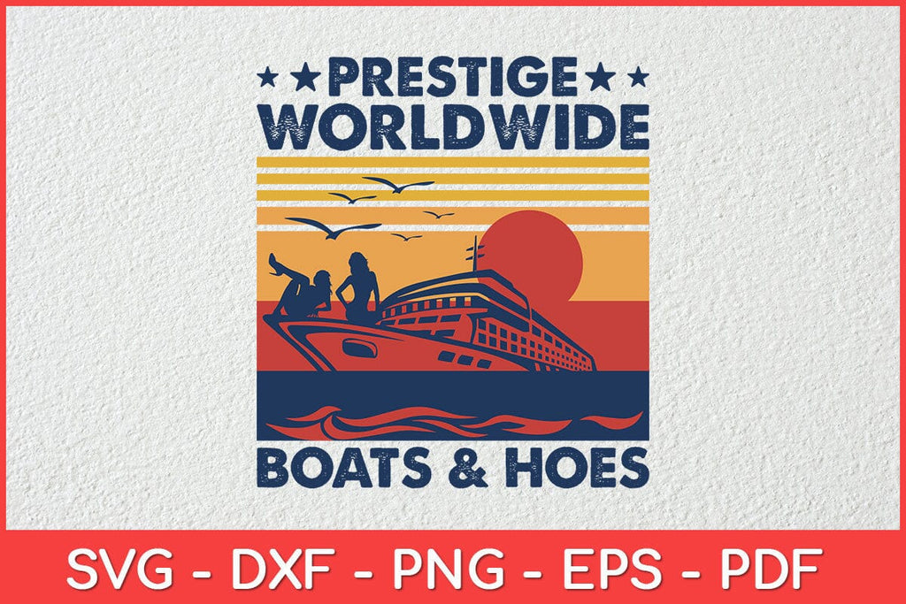 Prestige Worldwide Boats And Hoes Retro Svg Design - So Fontsy