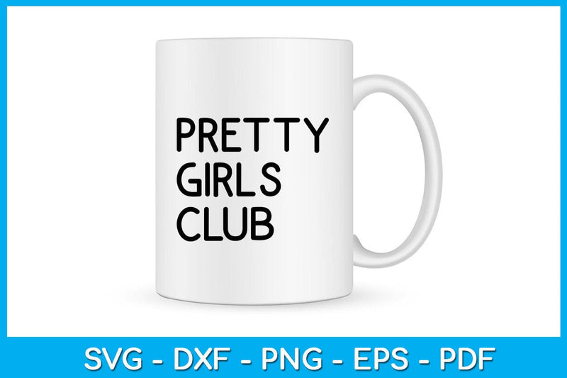 Pretty Girls Club SVG PNG PDF Cut File - So Fontsy