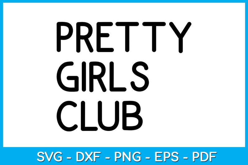 Pretty Girls Club SVG PNG PDF Cut File - So Fontsy