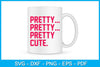 Pretty Pretty Pretty Cute SVG PNG PDF Cut File - So Fontsy