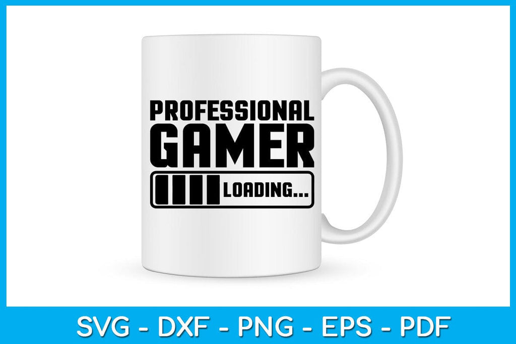 Professional Gamer Loading Game Gaming SVG PNG PDF Cut File - So Fontsy